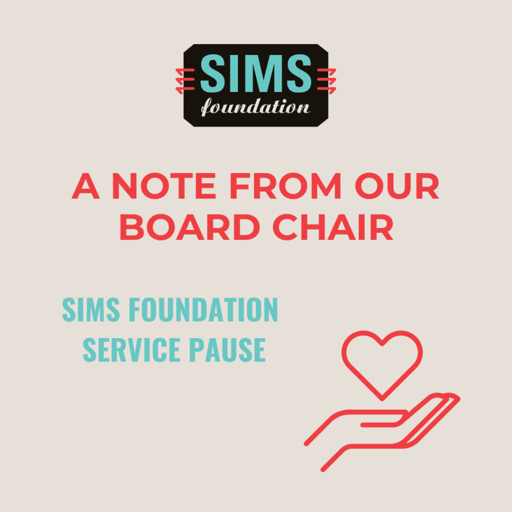 Letter from Our Board Chair: SIMS Service Pause - SIMS Foundation